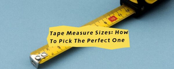 Tape Measure Sizes: How to Pick the Perfect One | Honeyoung
